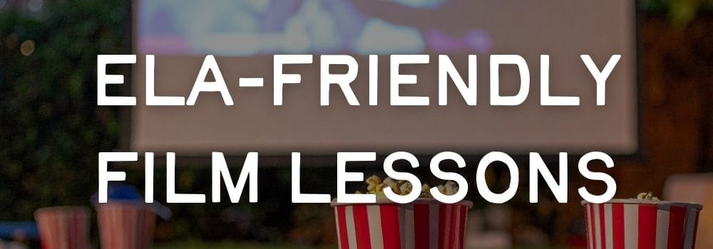 Engaging Film-Based ELA Lessons for Grades 7–12